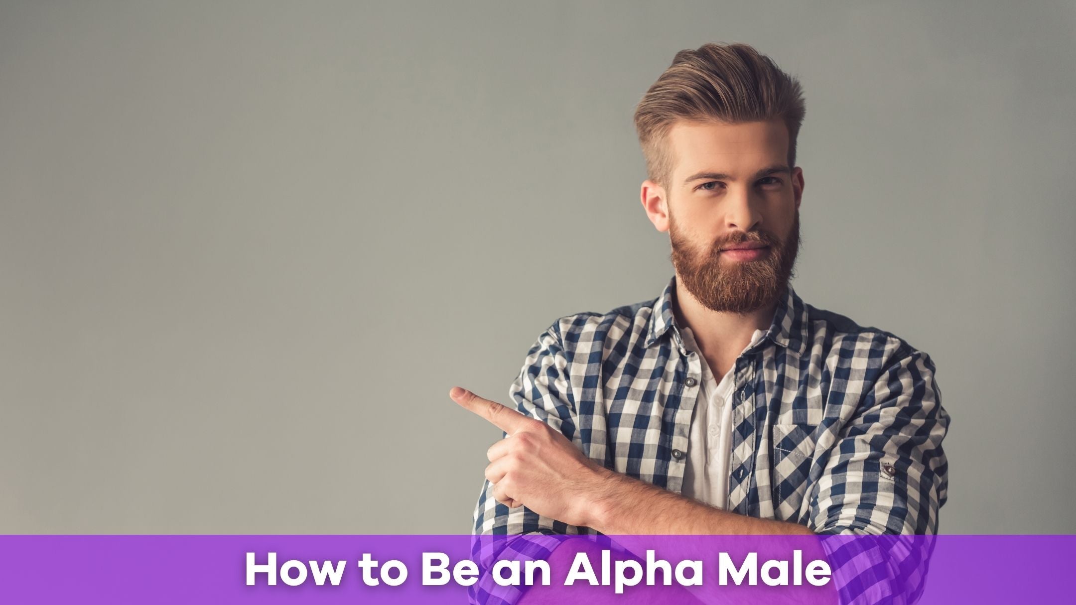 How to Be an Alpha Male: Tips for Confidence | Pick Me Up Game ...