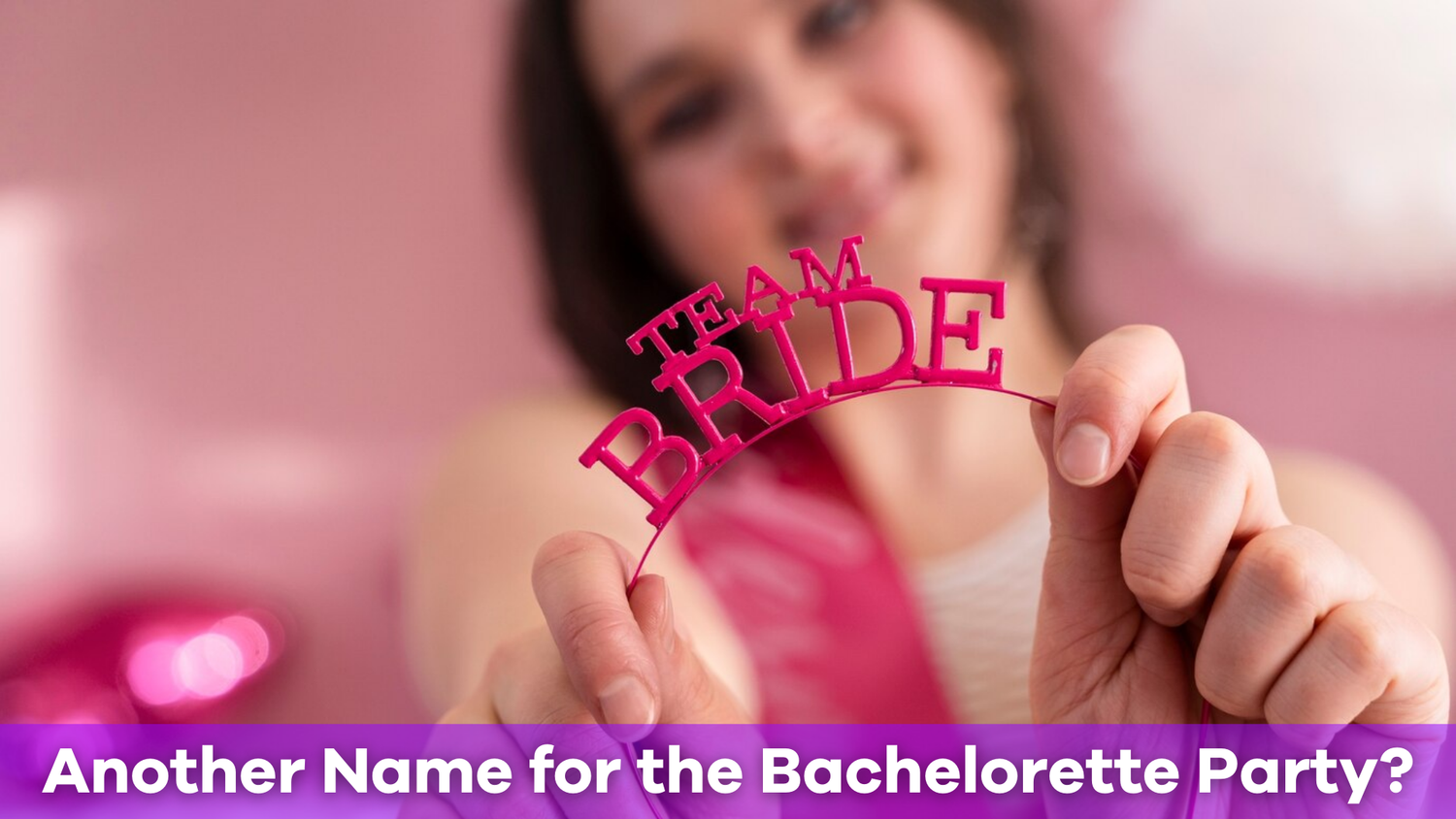 What is Another Name for the Bachelorette Party? – PickMeUp Party Game